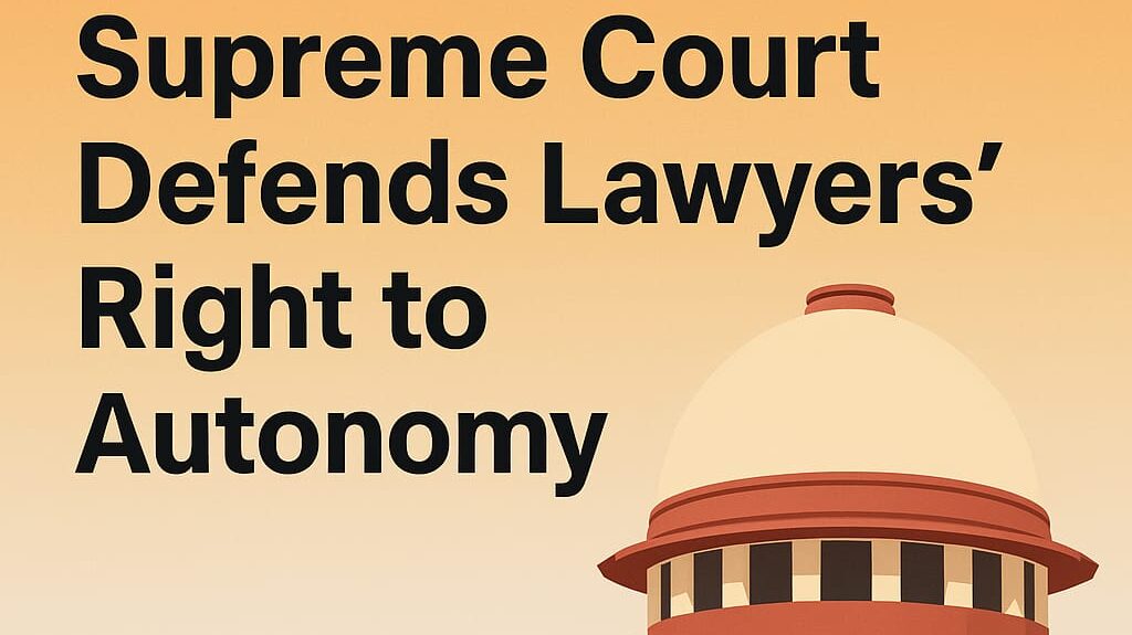 Supreme Court Defends Lawyers Right To Autonomy | PMN Patralok